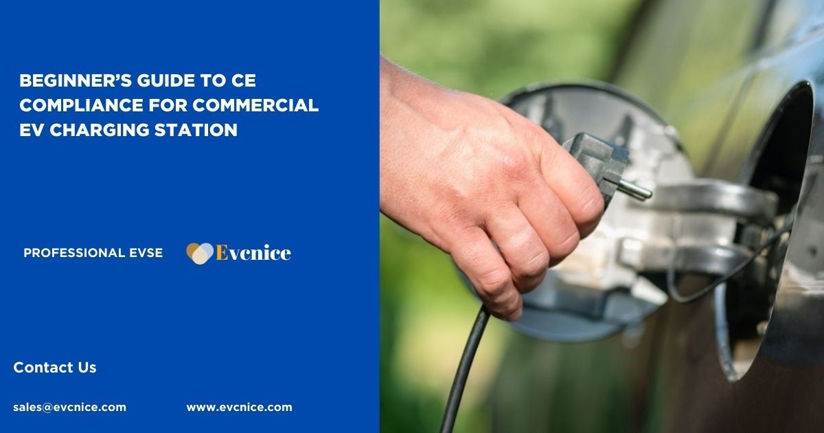 Beginner’s Guide To CE Compliance For Commercial EV Charging Station • EVCNICE